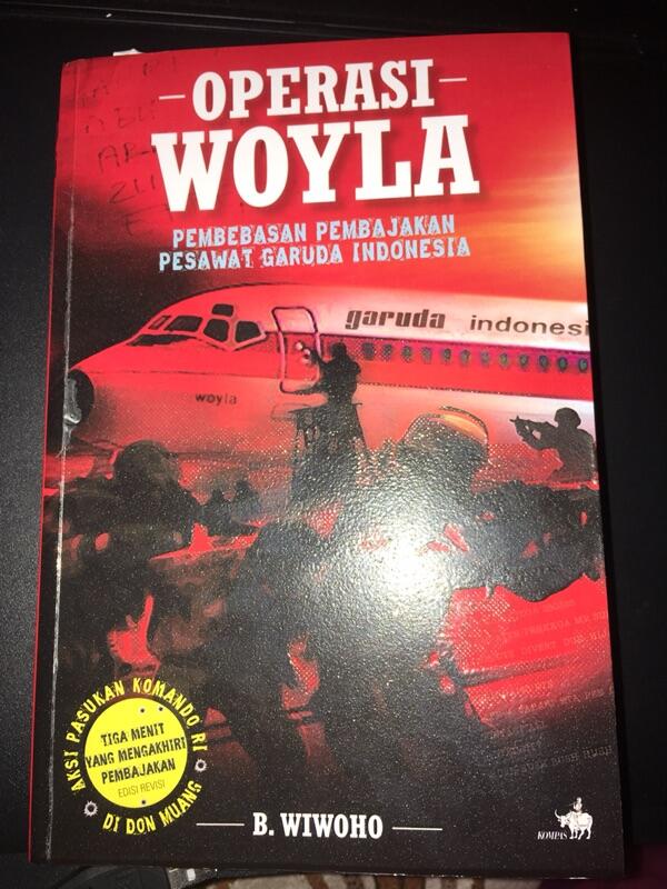 OPERASI WOYLA Pembebasan Pembajakan Garuda Indonesia by B. WIWOHO (KPG ...
