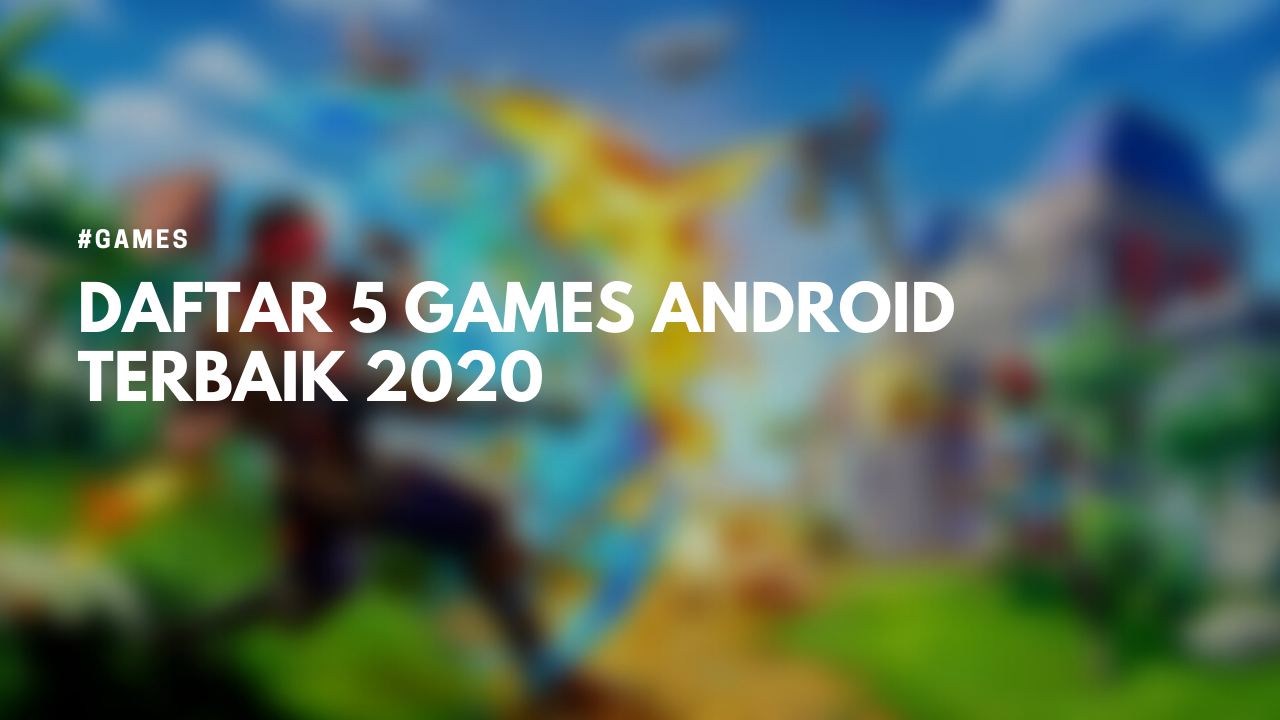 Daftar Games Android Terbaik Tahun 2020 ? yuk Simakk | KASKUS