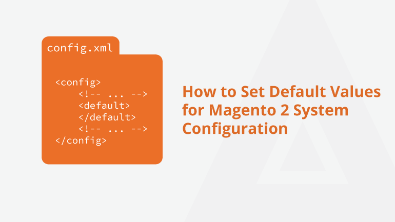 How to Set Default Values for Magento 2 System Configuration | KASKUS