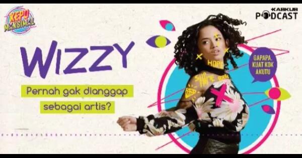 Wizzy ; Pernah Gak Dianggap Sebagai Artis? | KASKUS