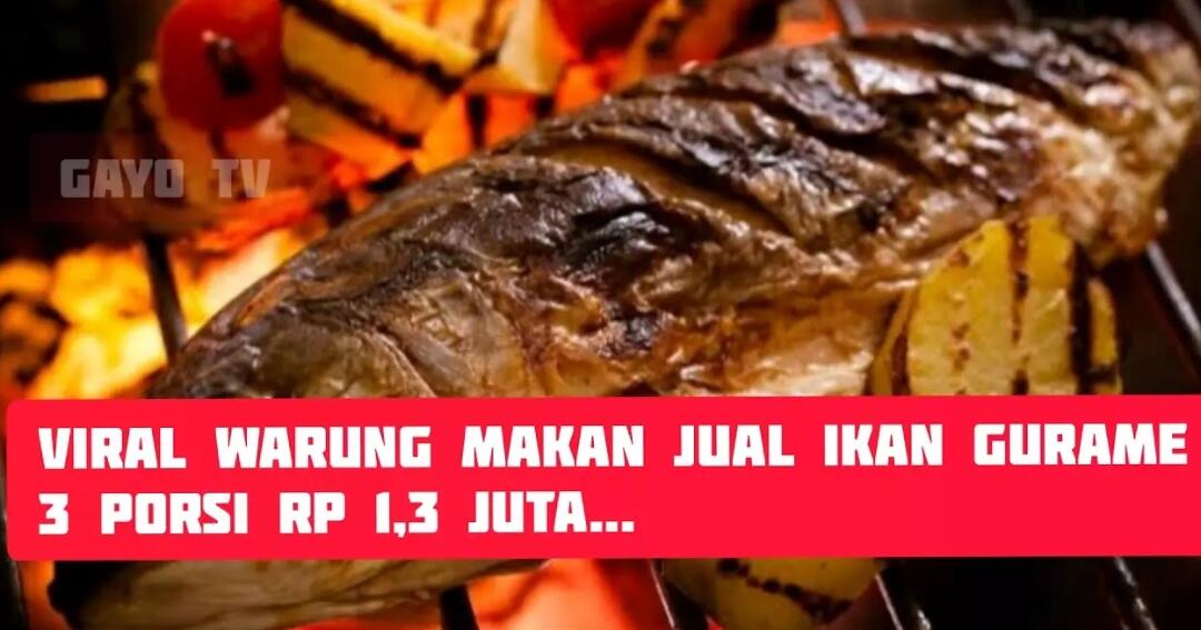 Viral, Getok Harga Ikan Gurame 1,3 Juta. Ini Kata Pemilik Warung! | KASKUS