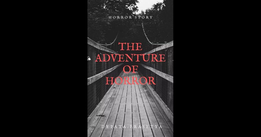 The Adventure Of Horror | Horror Story | KASKUS