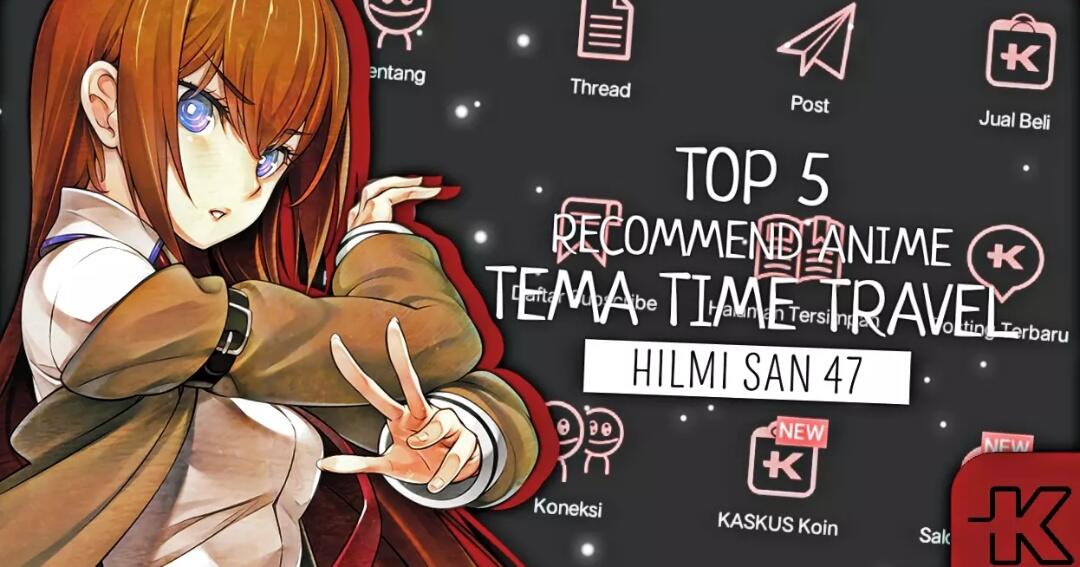 5 REKOMENDASI ANIME TERBAIK DENGAN TEMA TIME TRAVEL | KASKUS