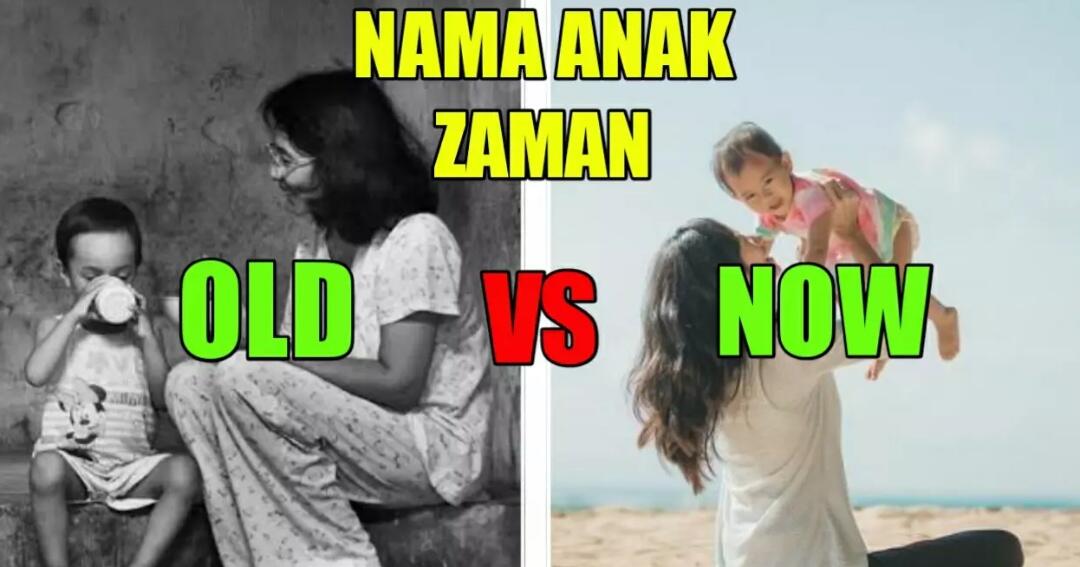 Nama Anak Zaman Old VS Zaman Now | KASKUS